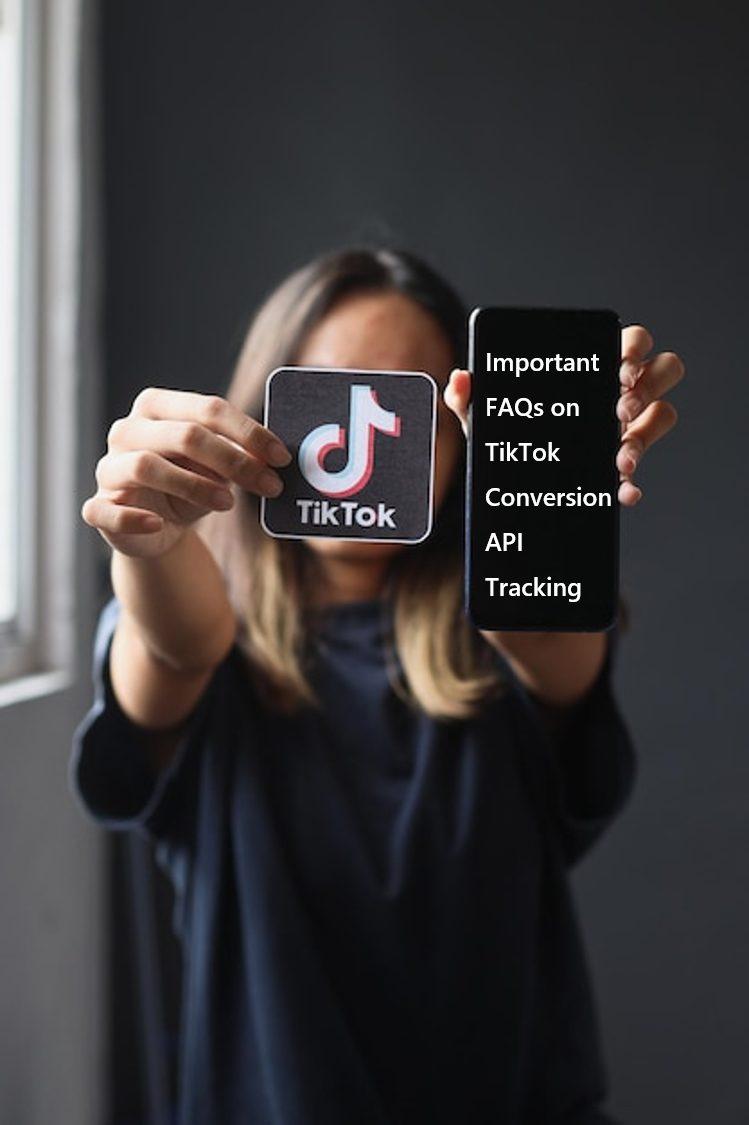 Important FAQs on TikTok Conversion API Tracking